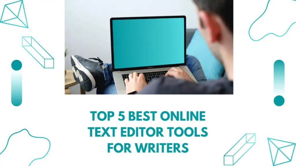 Top 5 Best Online Text Editor Tools For Writers