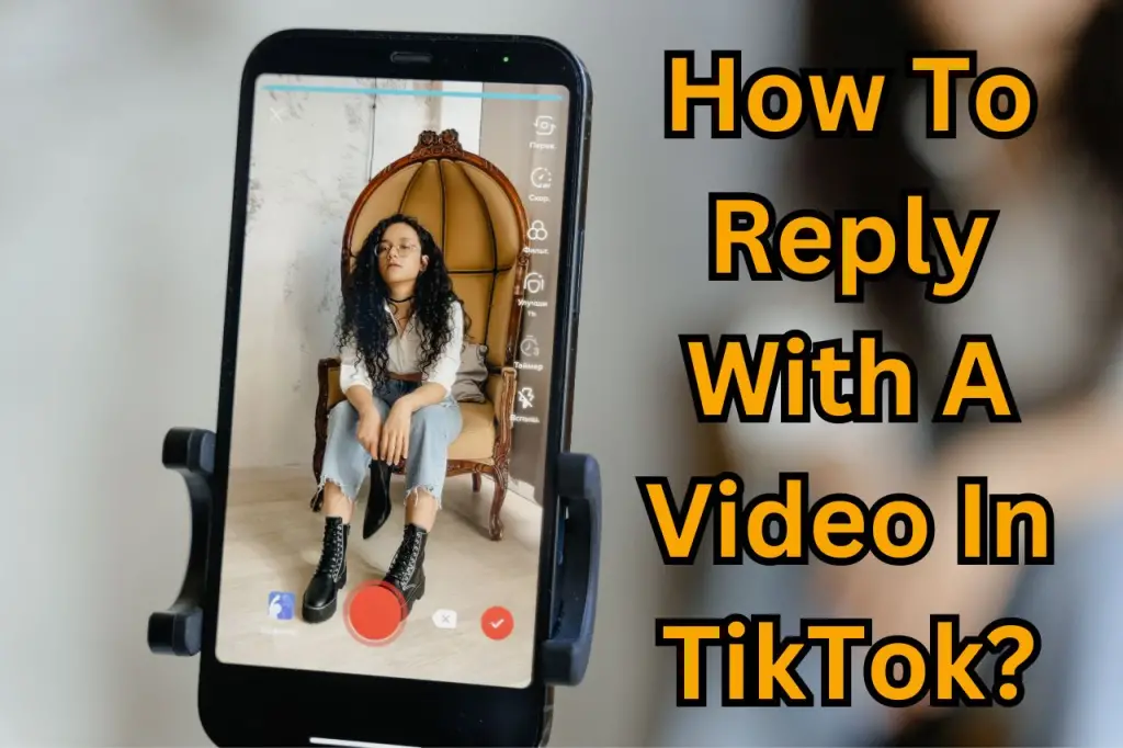 How To Reply With A Video In TikTok?
